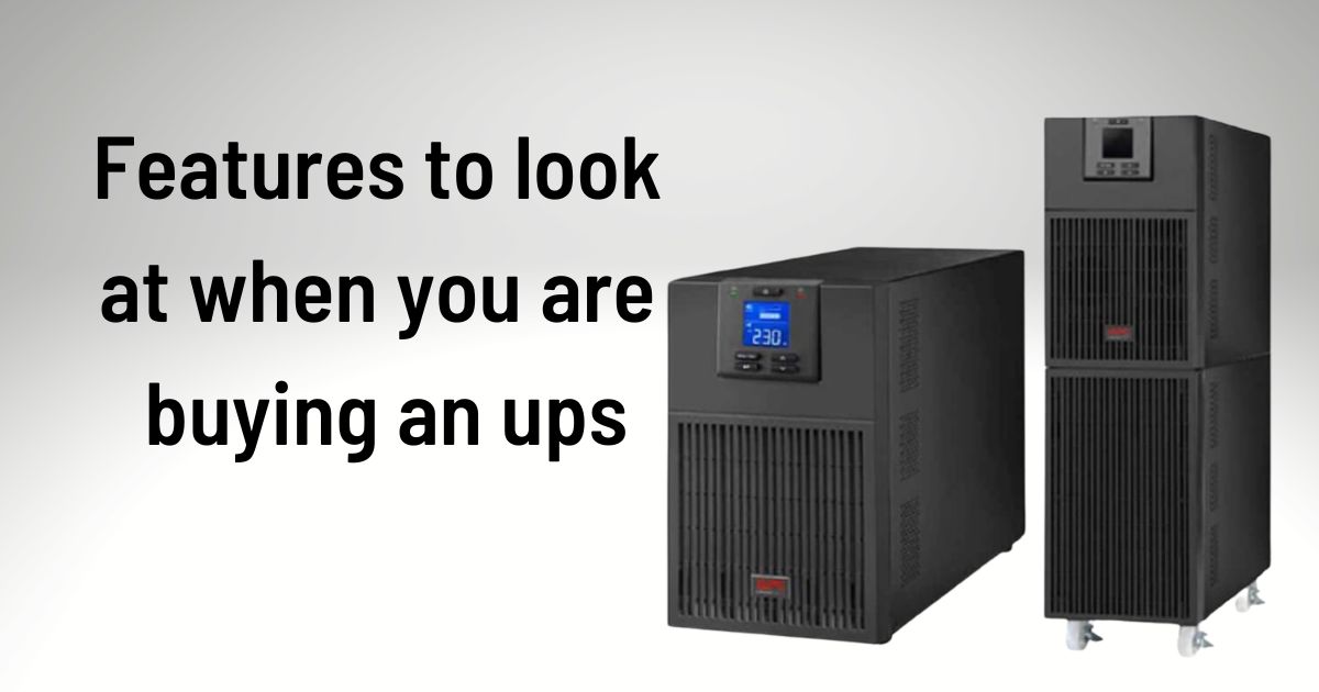 Features to look at when you are buying an UPS